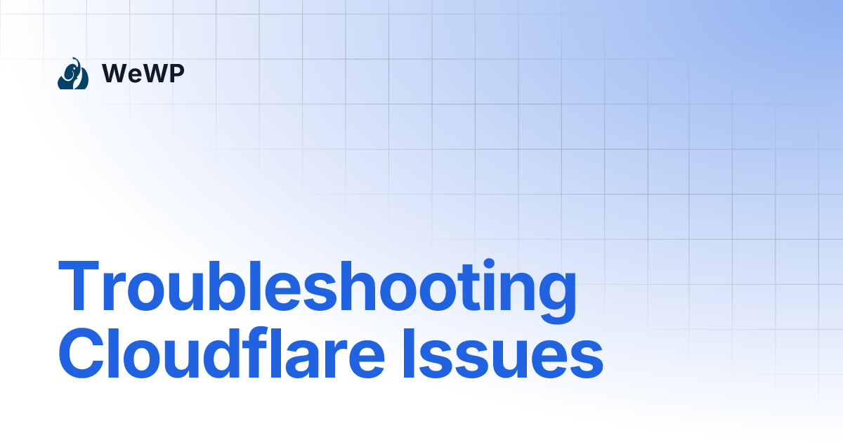 Troubleshooting Cloudflare Issues | WeWP