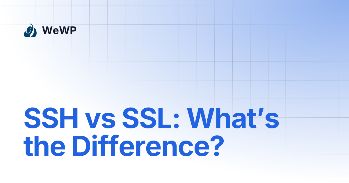 SSH vs SSL: What’s the Difference? | WeWP