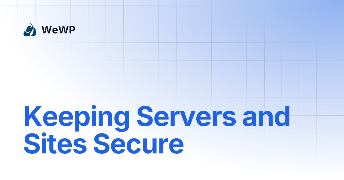 Keeping Servers and Sites Secure | WeWP